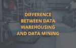 Data Mining vs Data Warehousing: Differences & Use Cases